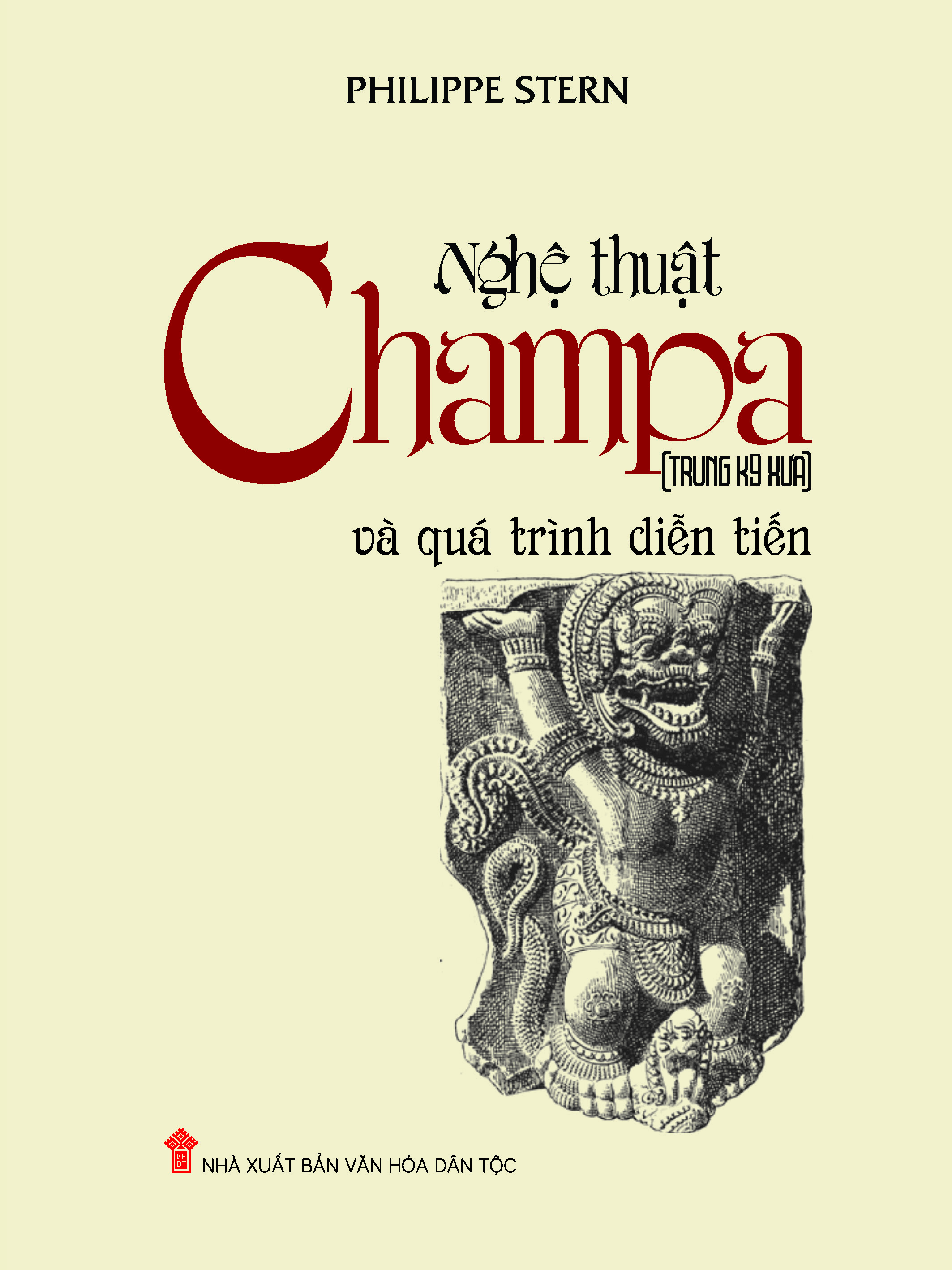 Nghệ thuật Champa (Trung kỳ xưa) và quá trình diễn tiến - Nhà xuất bản ...